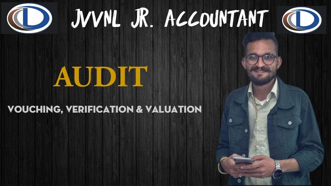 7 Audit Vouching Verification Valuation JVVNL Vishwas Sir 7-audit-vouching-verification-valuation-jvvnl-vishwas-sir