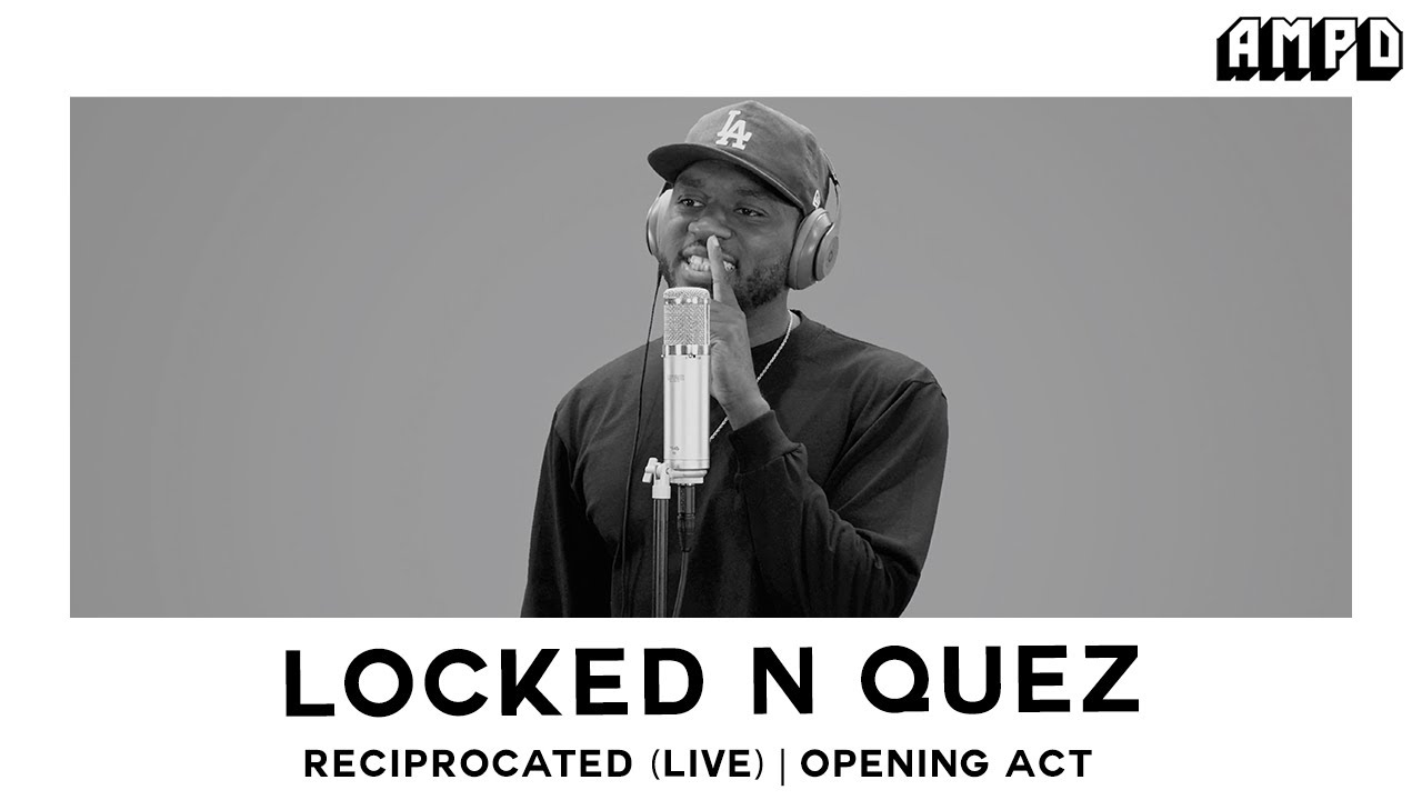 Locked N Quez - "Reciprocated" (Live) | AMPD Exclusive - YouTube
