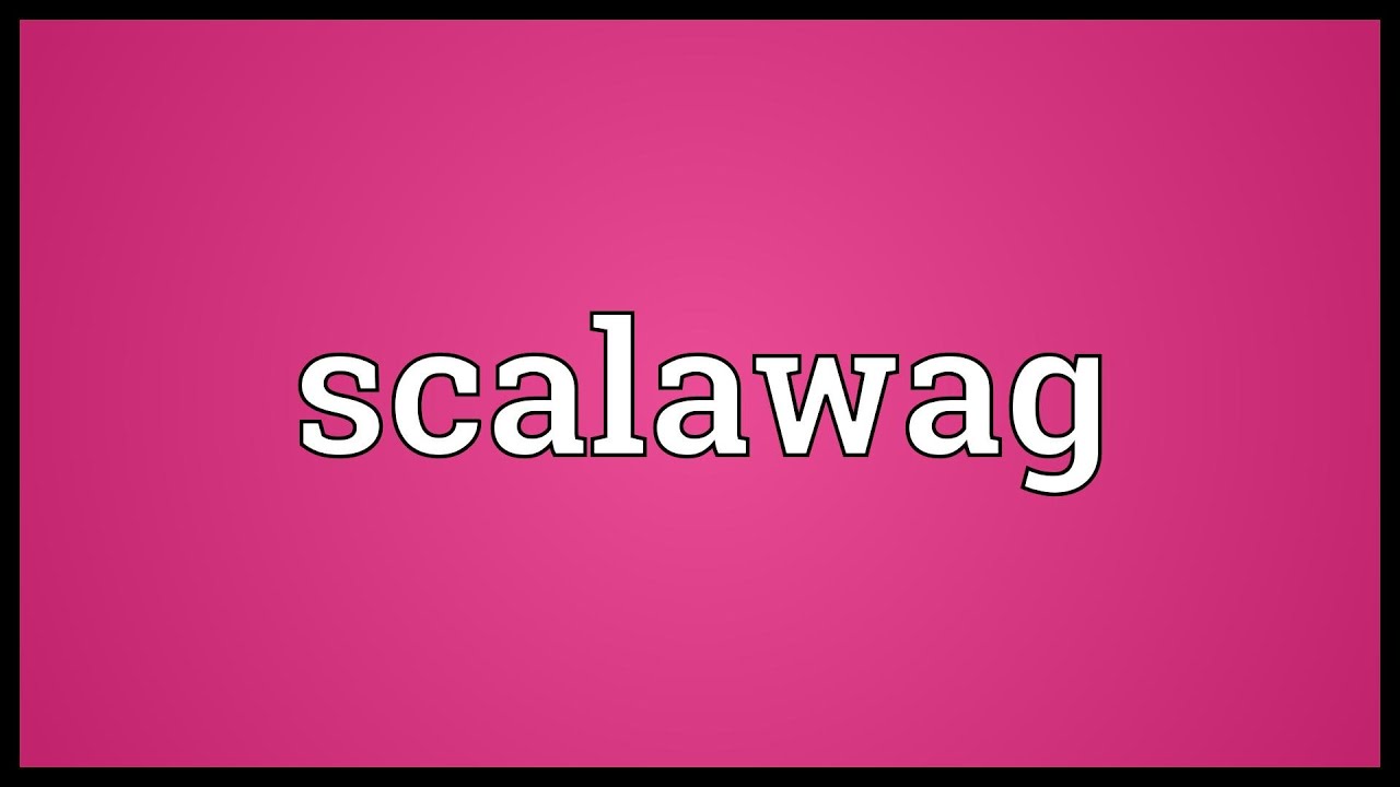 Scalawag Meaning - YouTube