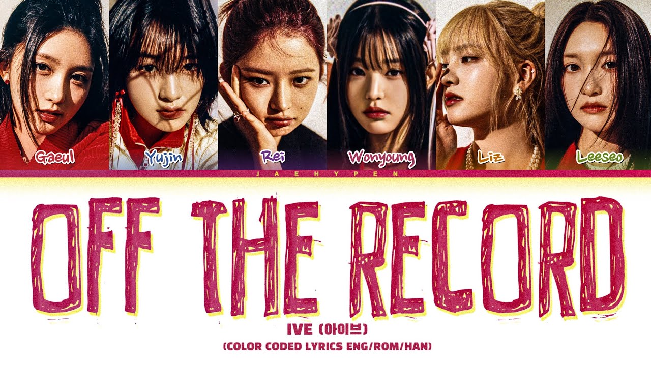 IVE Off The Record Lyrics (아이브 Off The Record 가사) (Color Coded Lyrics) - YouTube