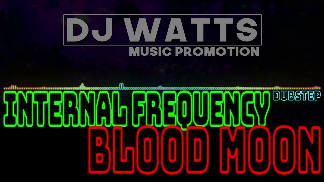 INTERNAL FREQUENCY - Blood Moon [Dubstep] - YouTube