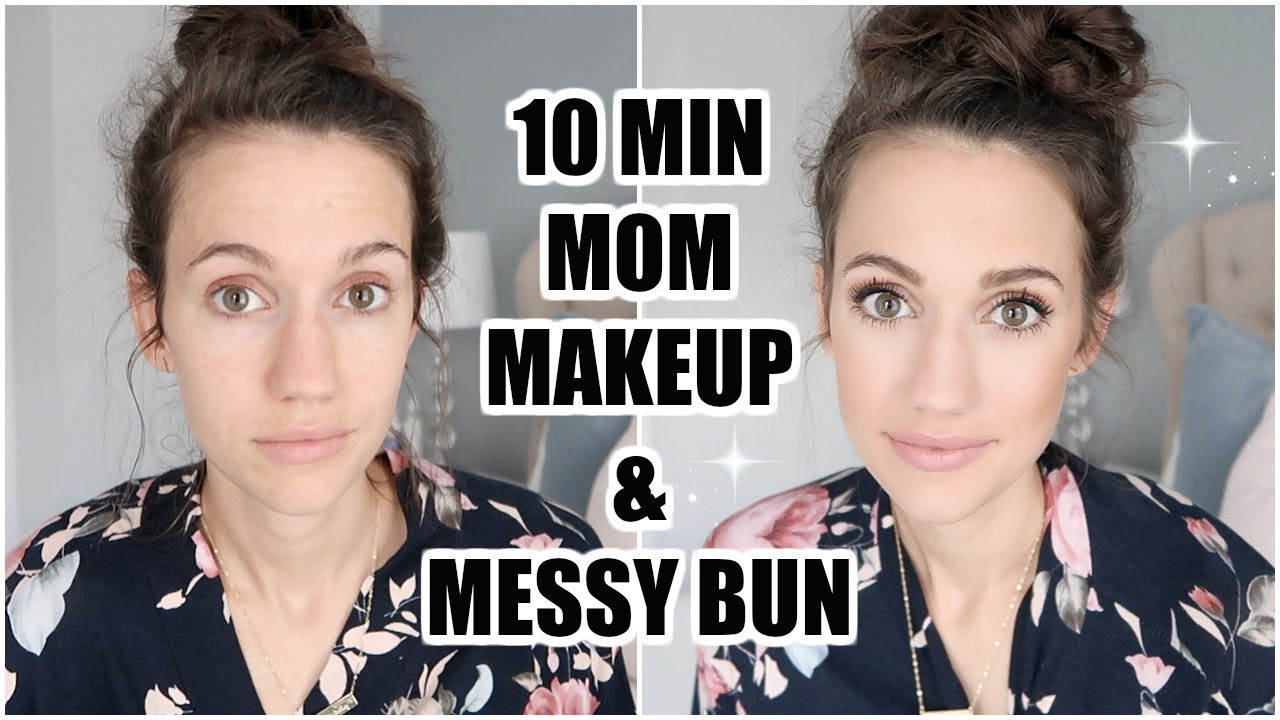 GRWM 2019 | EASY 10 MINUTE MOM MAKEUP ROUTINE AND MESSY BUN TUTORIAL ...
