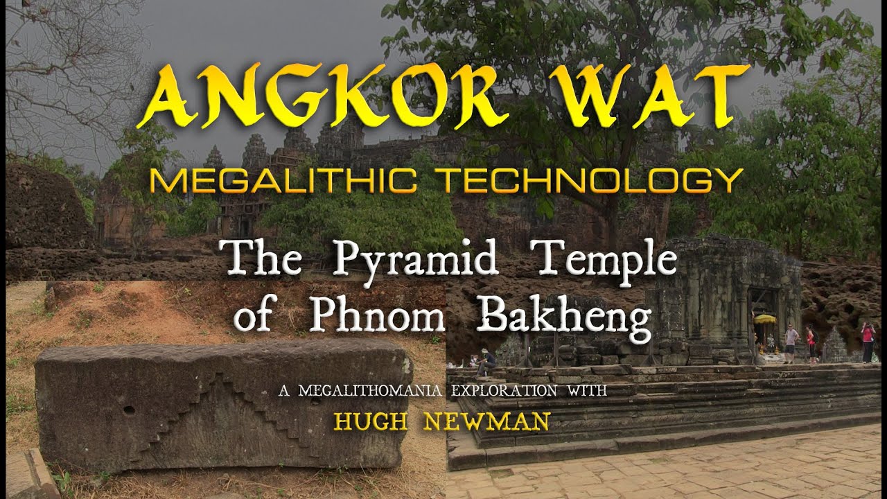 Angkor Wat Megalithic Technology: The Pyramid Temple of Phnom Bakheng ...