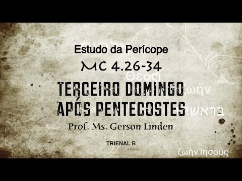Mc 4.26-35 - Terceiro Domingo após Pentecostes (Perícope)