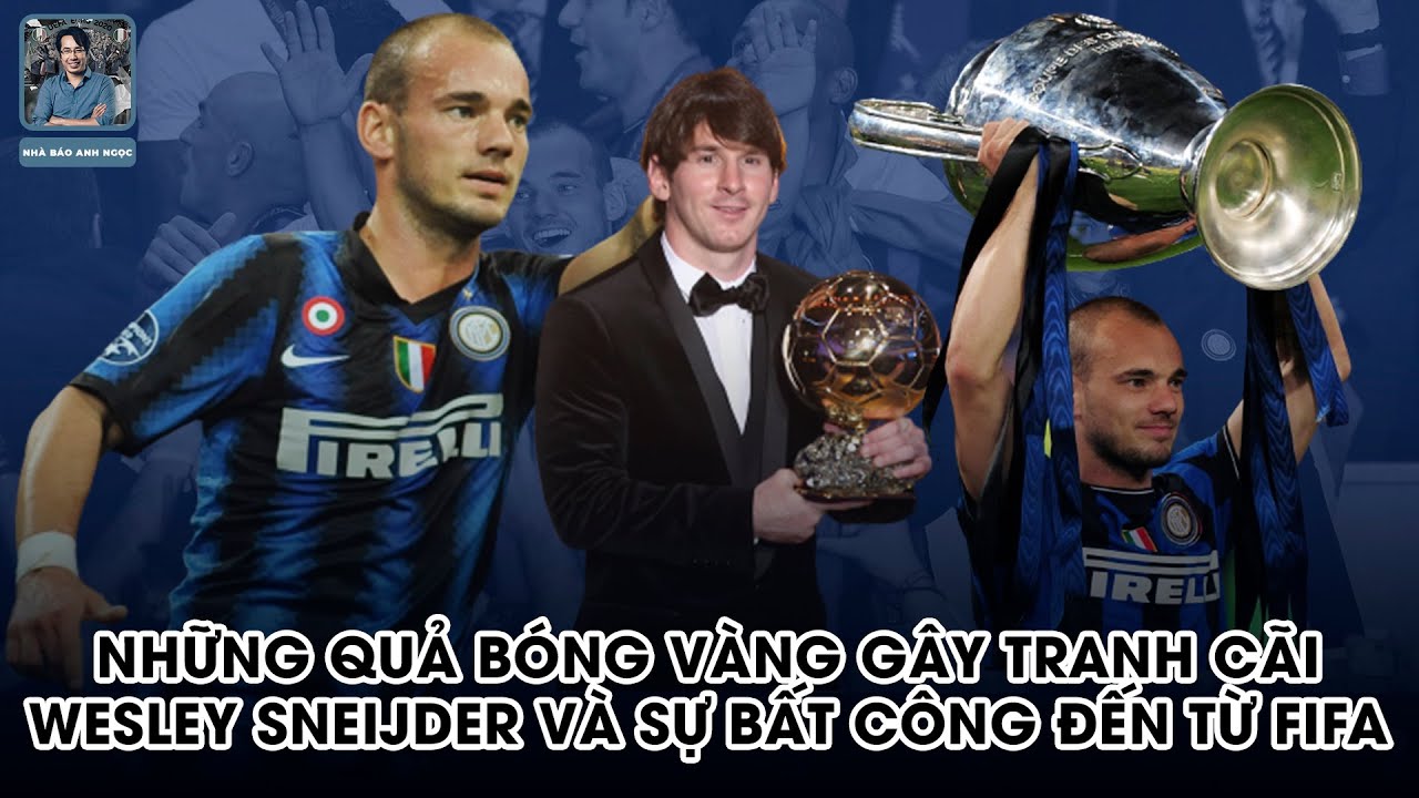 WESLEY SNEIJDER, LIONEL MESSI VÀ SỰ "NGU XUẨN" CỦA QUẢ BÓNG VÀNG 2010 ...