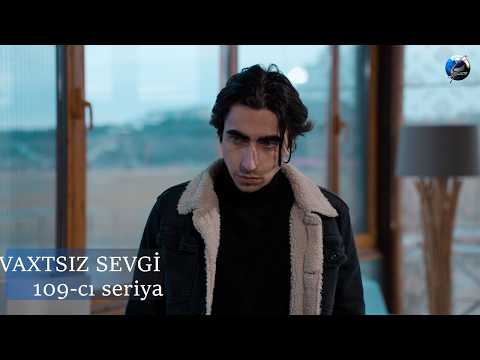 Vaxtsız Sevgi | 109-cı seriya | 27.05.2026