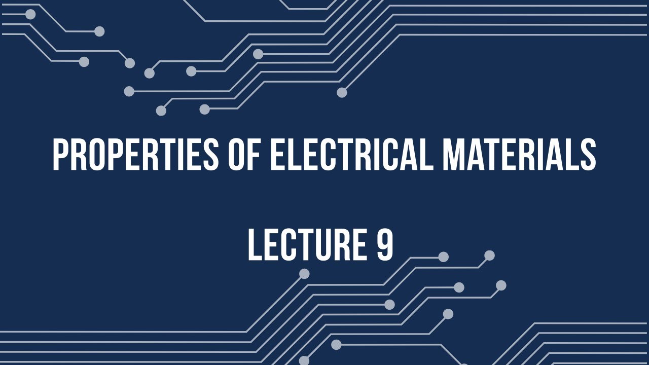 Properties of Electrical Materials | Lecture 9 - YouTube