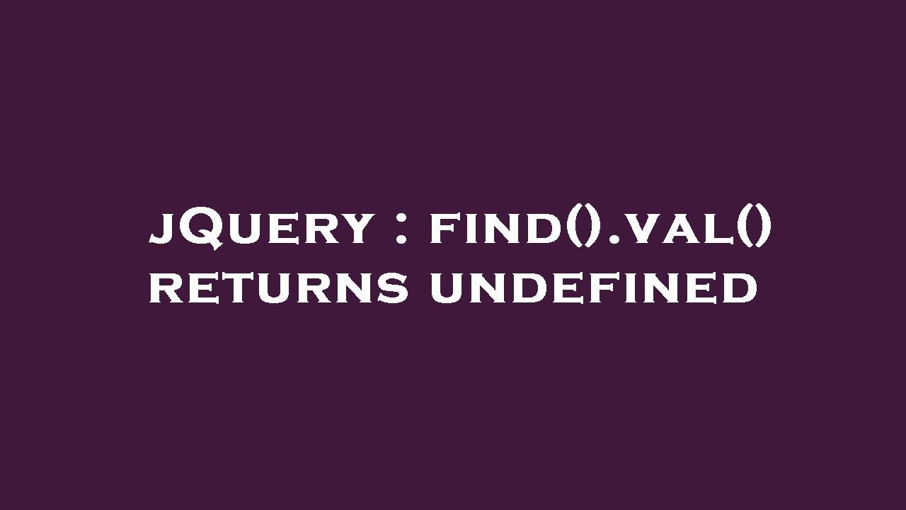 jQuery : find().val() returns undefined - YouTube