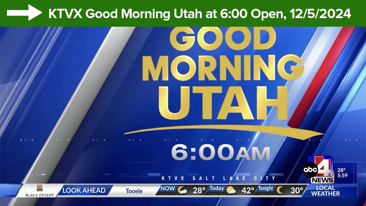 KTVX Good Morning Utah at 6:00 Open, 12/5/2024 - YouTube
