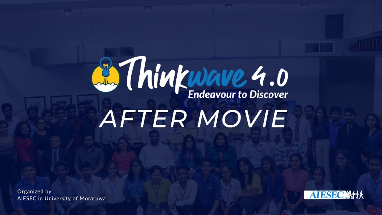 Thinkwave 4.0 After Movie | AIESEC in University of Moratuwa - YouTube