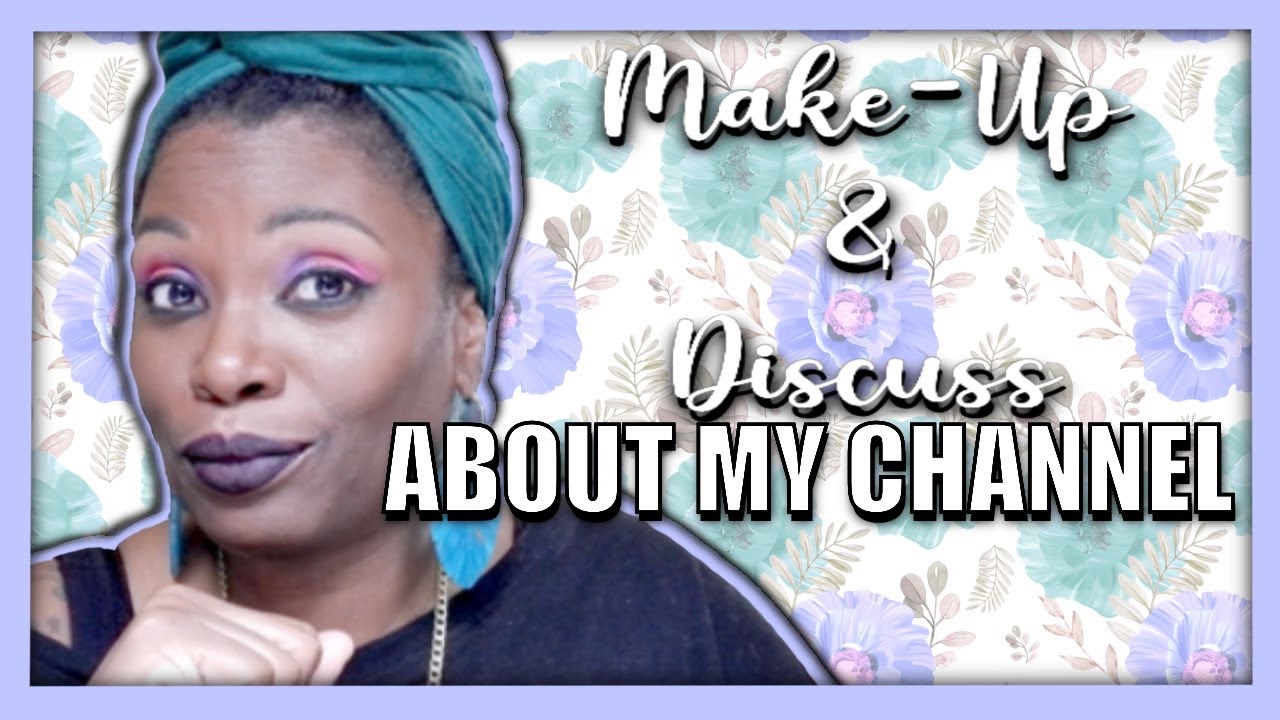 Make-Up and Discuss | How Did MC Start | What Happened To My Channel ...