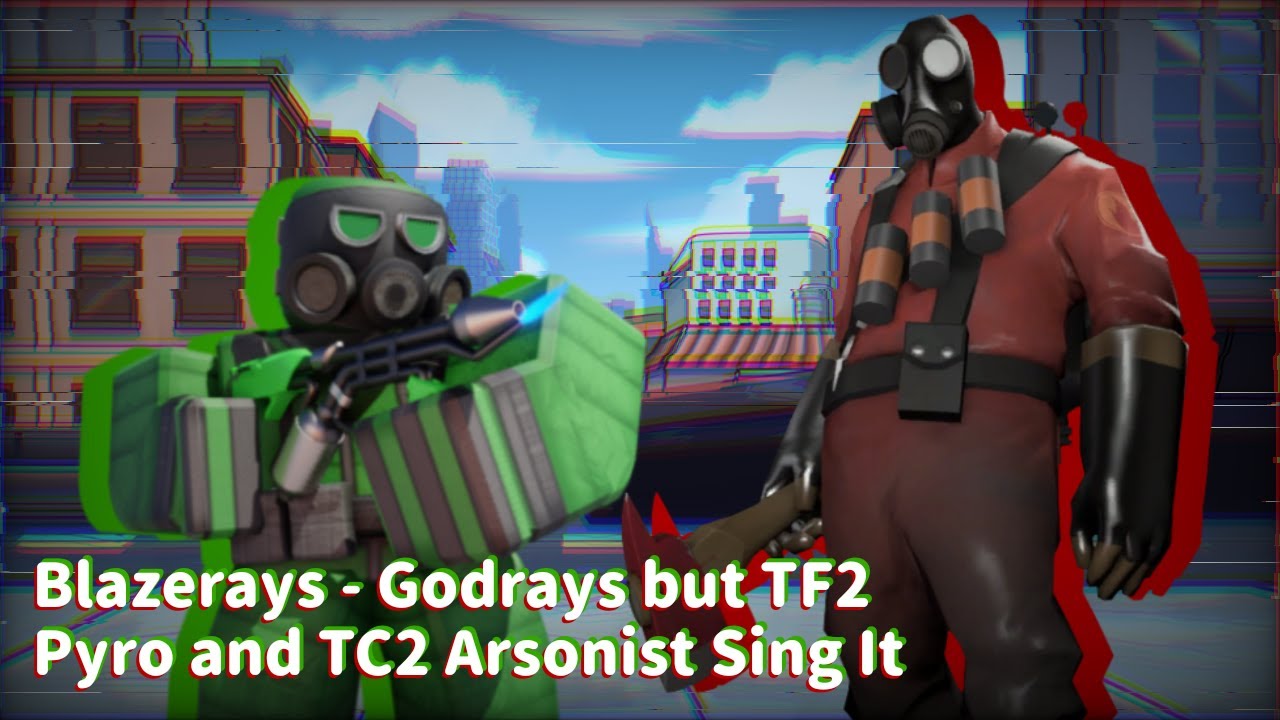 Blazerays - Godrays but TF2 Pyro and TC2 Arsonist Sing It - YouTube