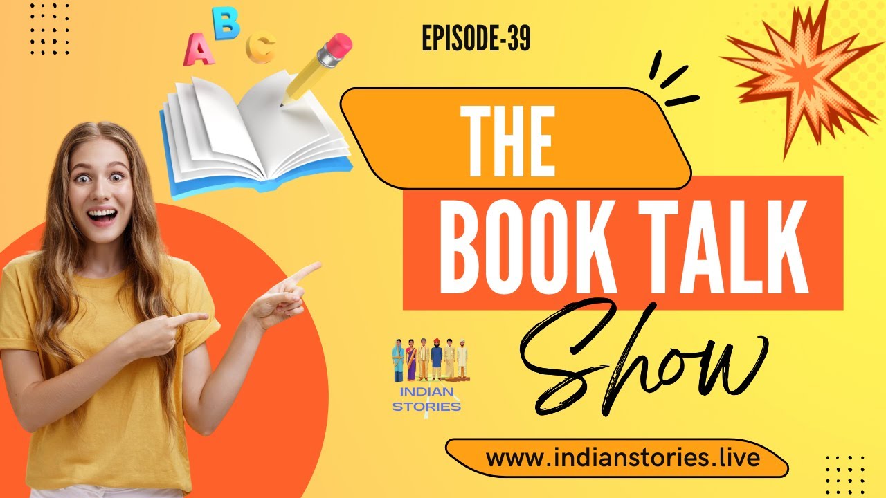 The Book Talk - Episode- 39 | An Initiative By Indianstories.live and ...