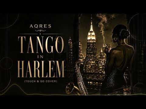 AQRES - Tango In Harlem (Touch & Go Cover)