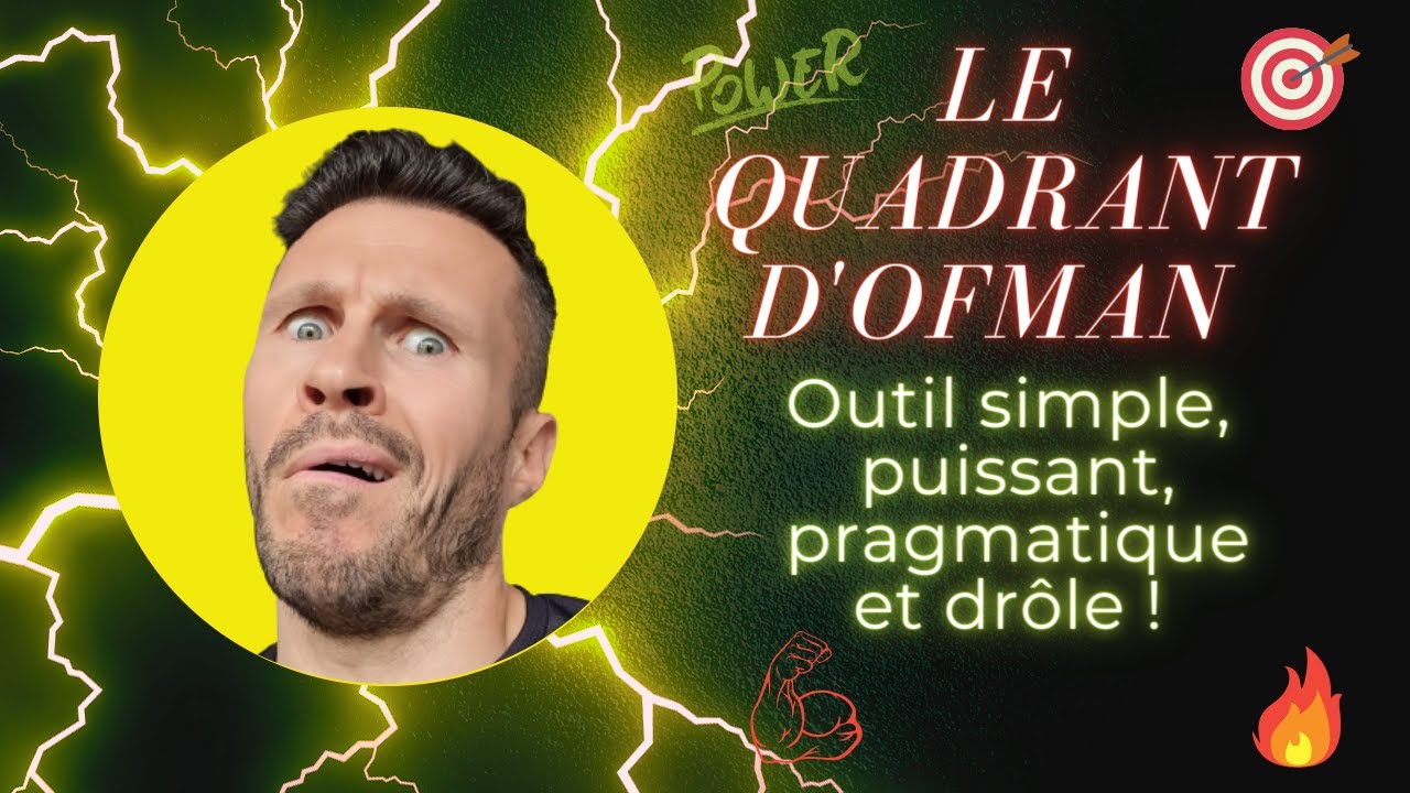Le Quadrant d'Ofman, l'outil de Dev Perso simple, puissant, pragmatique ...