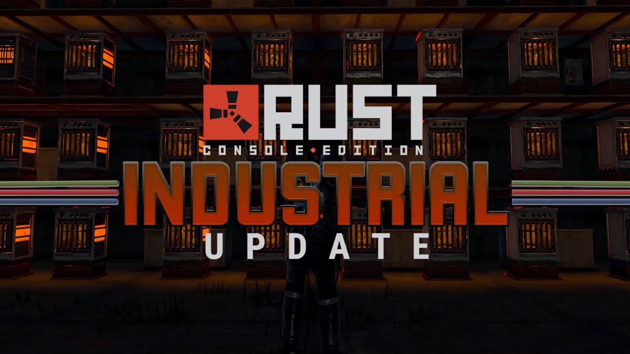 RUST Console Edition - INDUSTRIAL Release Trailer - YouTube