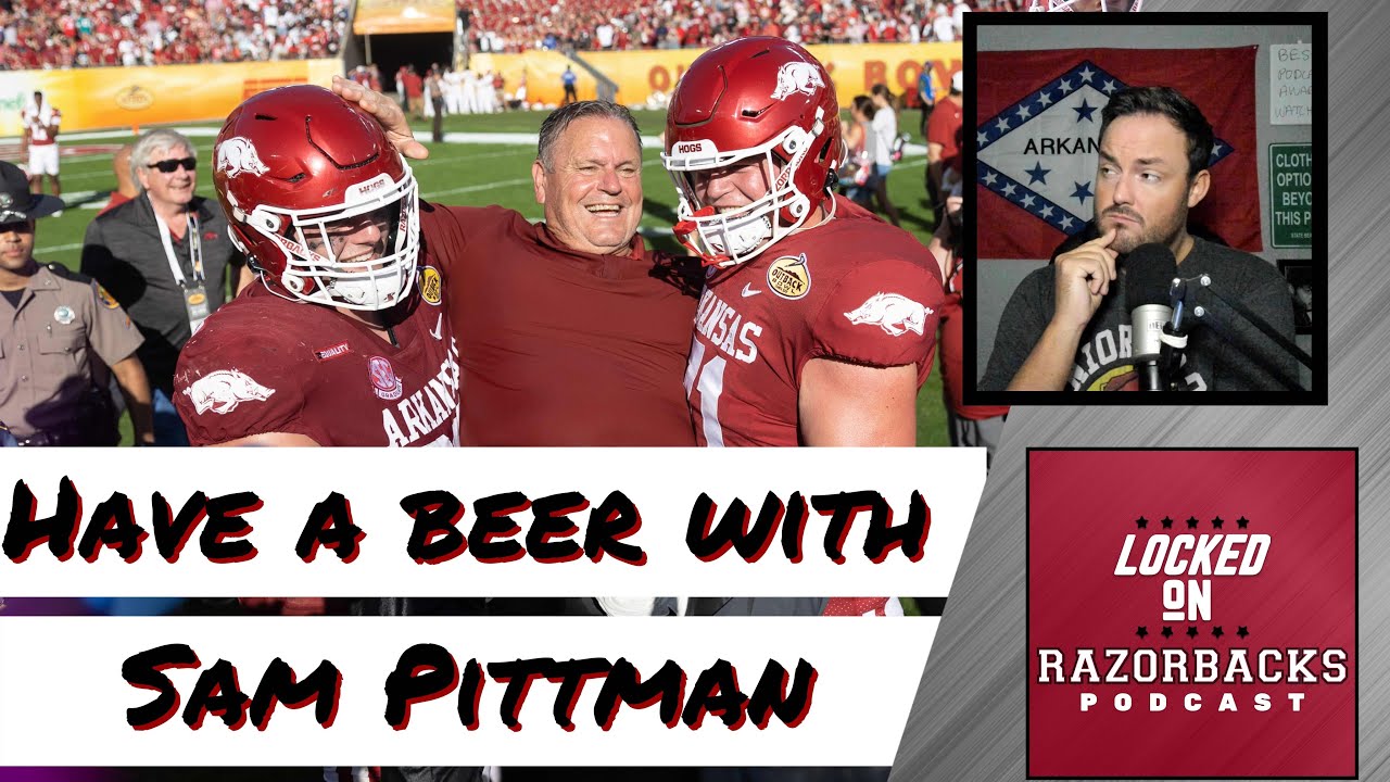 Why Do You Want To Have A Beer With Sam Pittman? - Arkansas Razorbacks ...