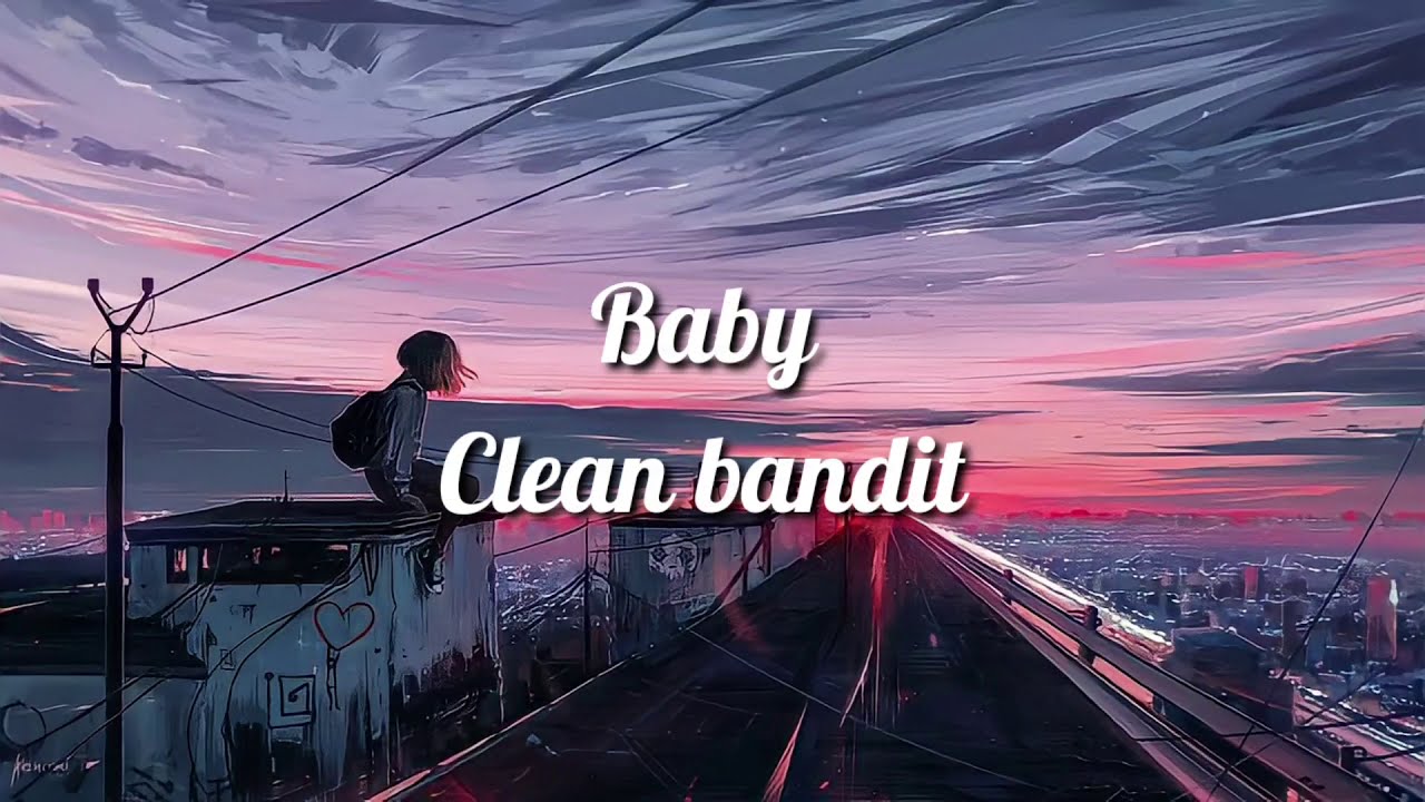 Baby - Clean Bandit song Tik Tok lirik Viral 🎶🎶 - YouTube