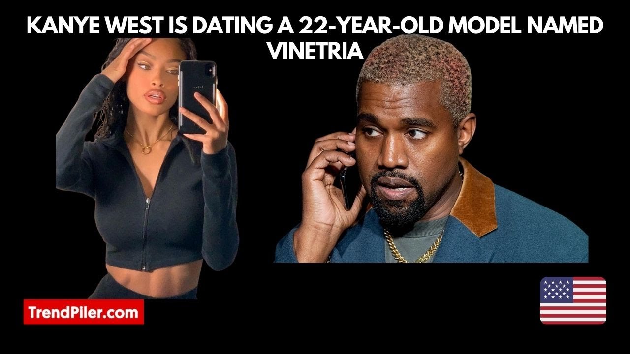 KANYE WEST IS DATING A 22 YEAR OLD MODEL NAMED VINETRIA - YouTube