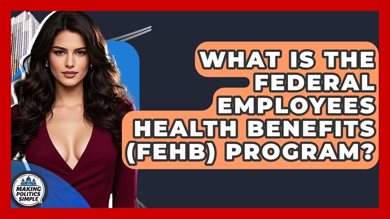 What Is The Federal Employees Health Benefits (FEHB) Program? - Making ...
