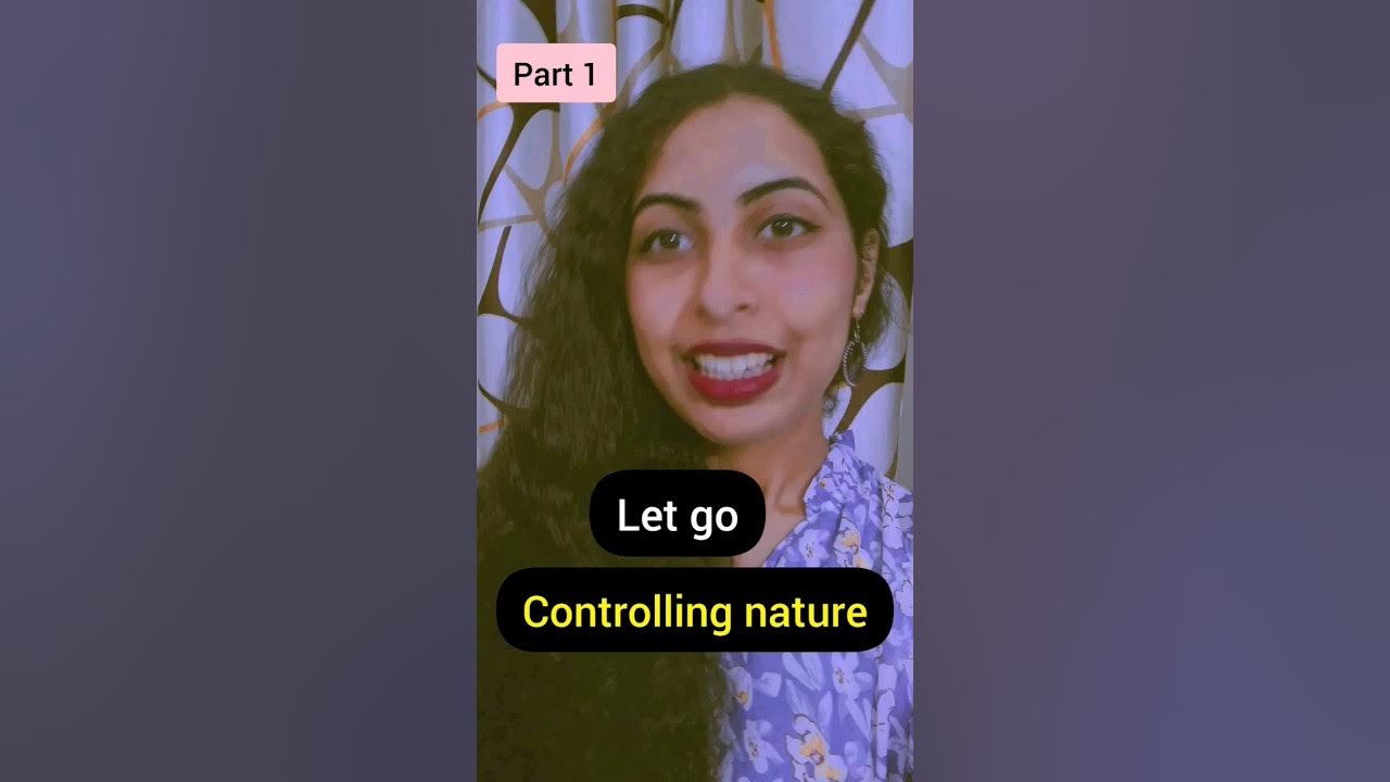 PART 1 : Let go CONTROLLING NATURE - YouTube PART 1 : Let go CONTROLLING NATURE - YouTube