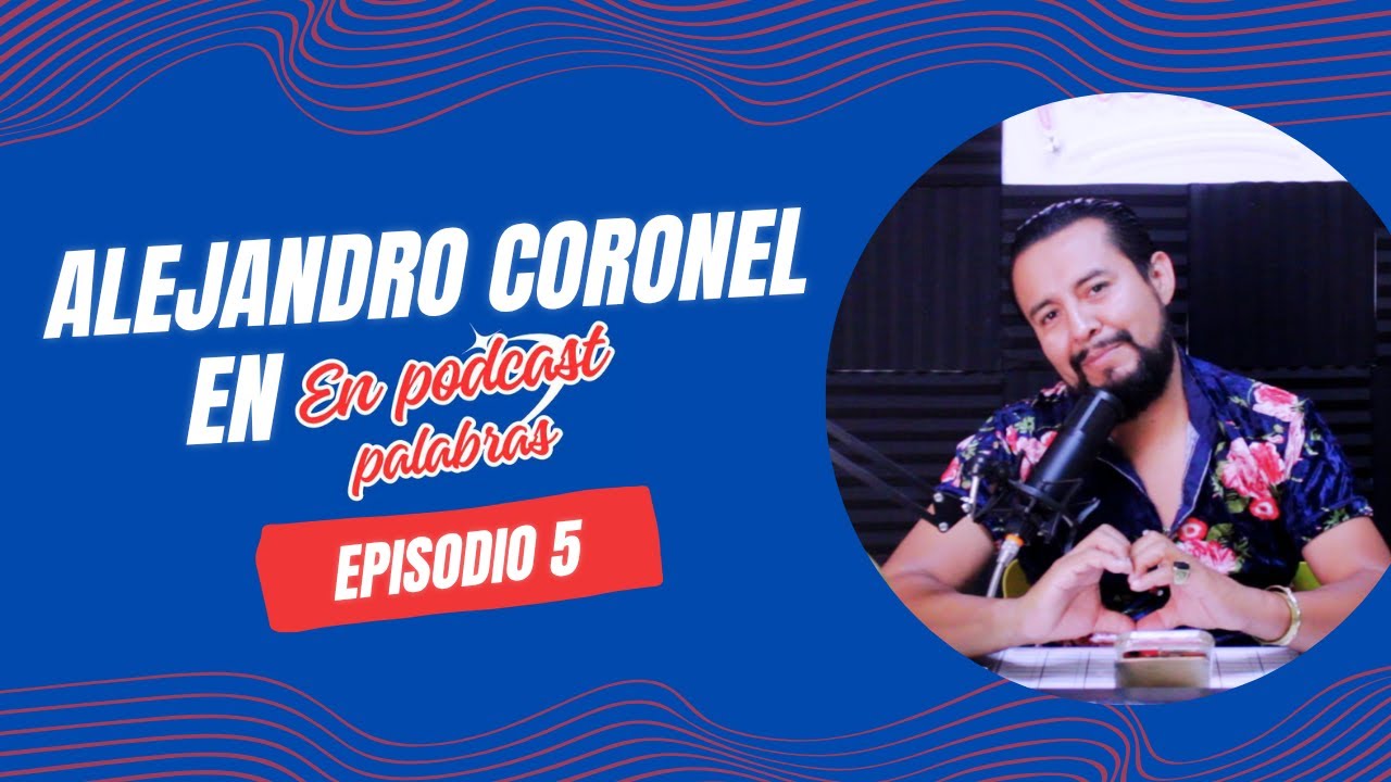En Podcast Palabras_Alejandro Coronel_Episodio 5. - YouTube