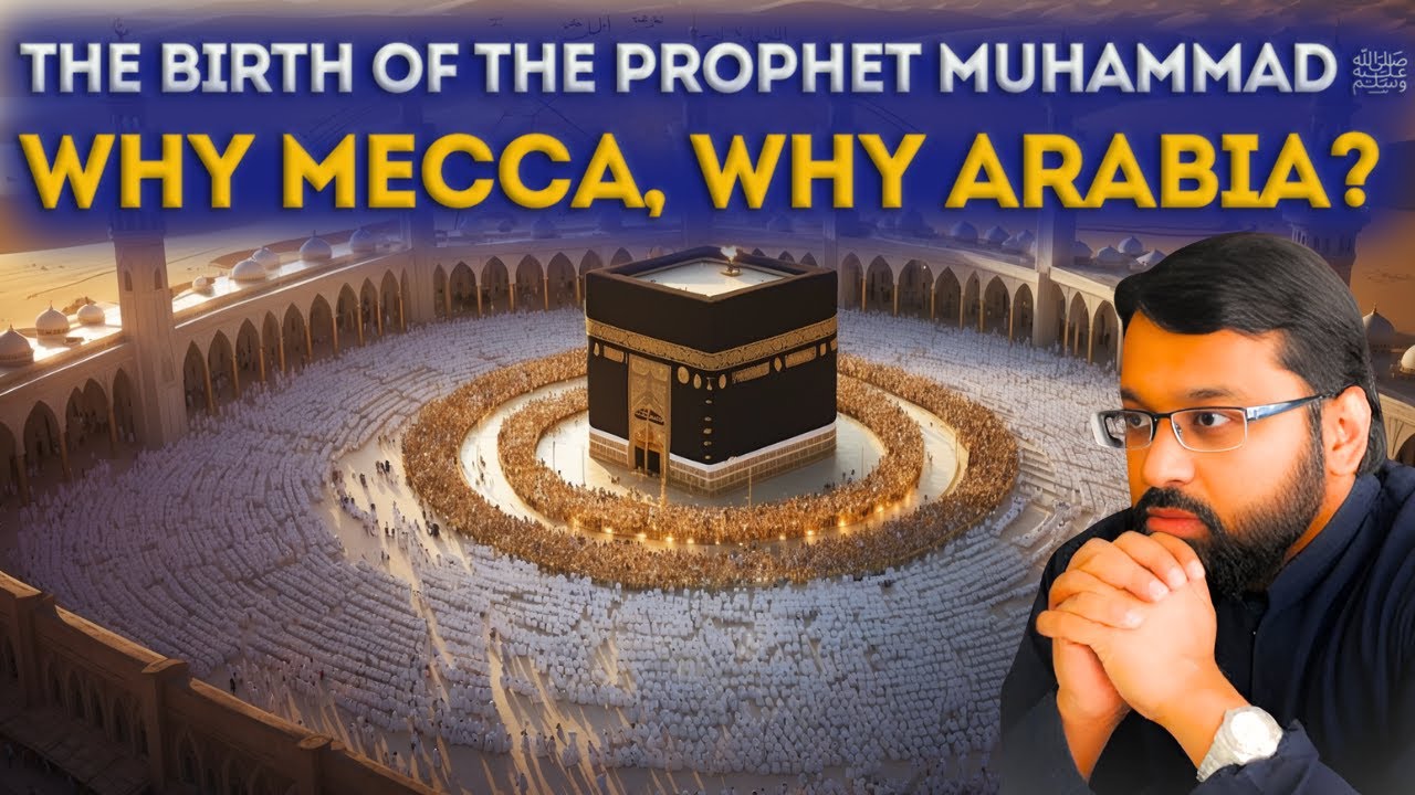 The Birth of the Prophet Muhammad ﷺ Why Mecca, Why Arabia? | Shaykh Dr ...