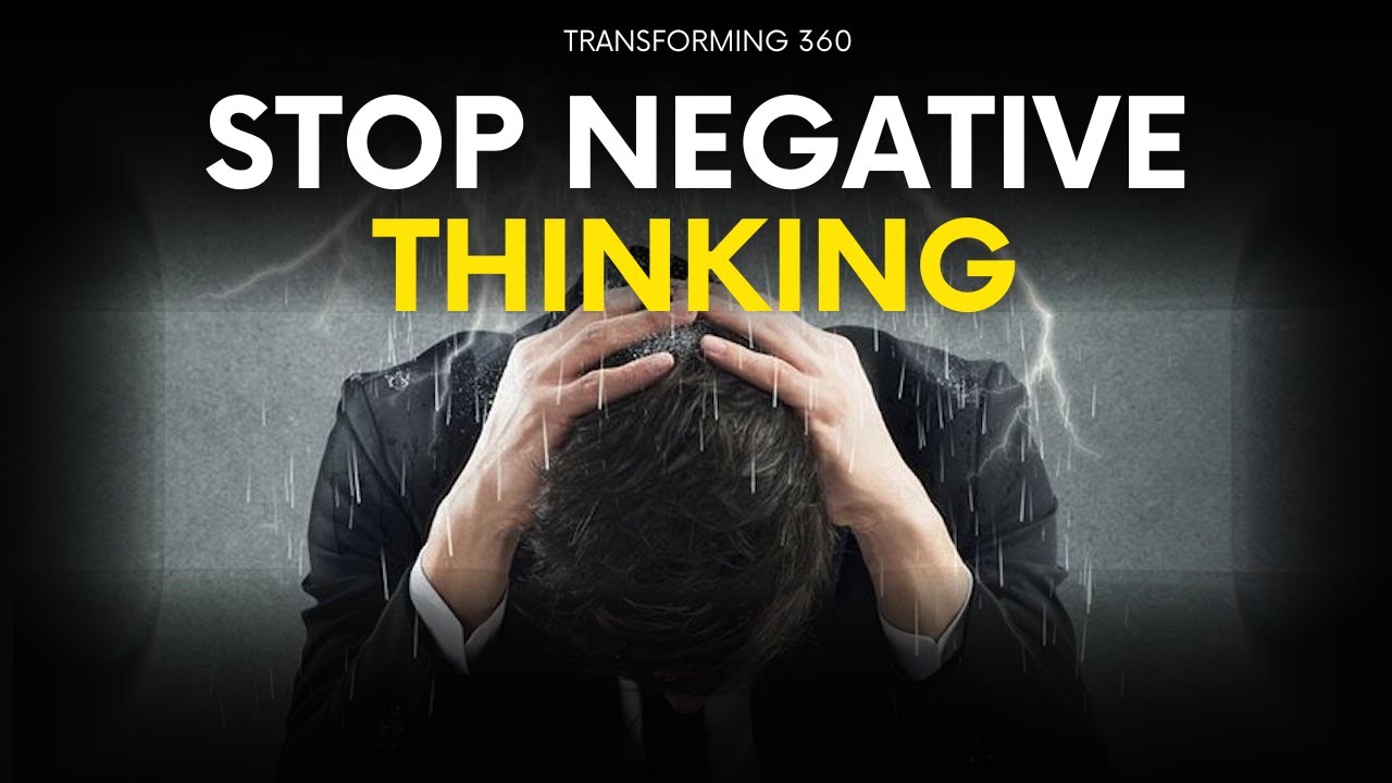 How to Stop Negative Thinking and Start Living Your Best Life - YouTube