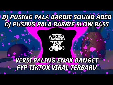 NEW DJ PUSING PALA BARBIE SLOW DJ PUSING PALA BARBIE FULL BASS VERSI PALING ENAK FYP TIKTOK ...