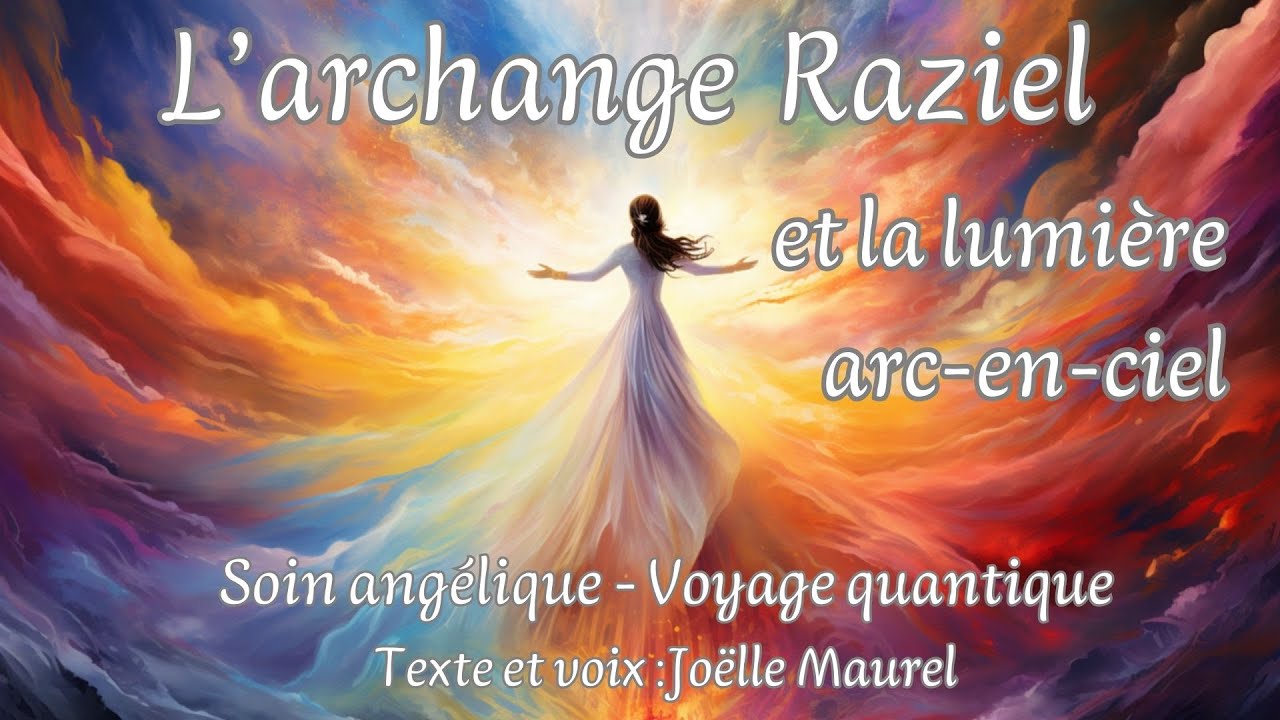 L'archange Raziel et la lumière arc-en-ciel : Voyage astral et soin ...