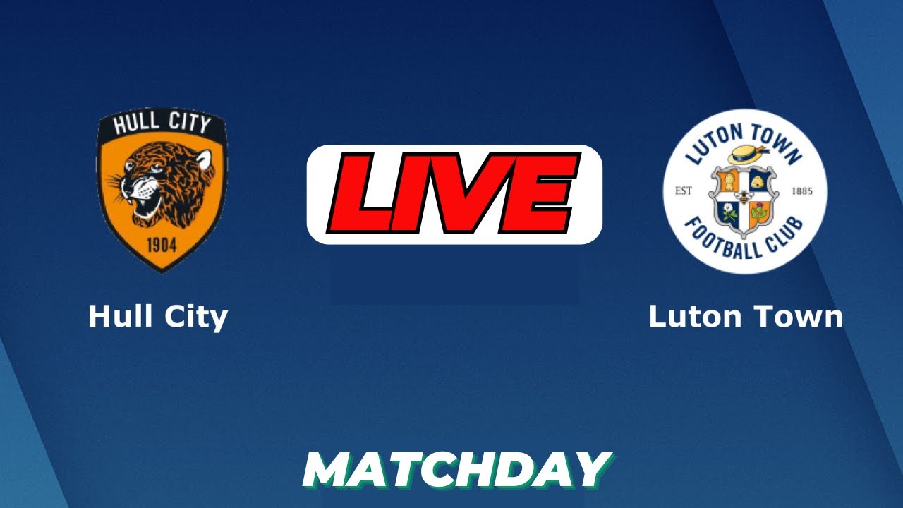 Hull City Vs Luton Town | English Football League Championship Live ...