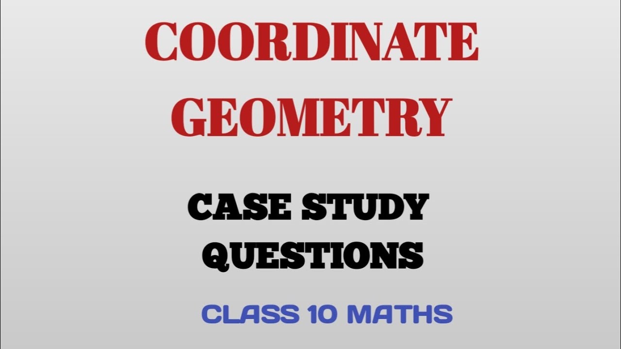Coordinate Geometry Case Study Questions Class 10 / Important Case ...