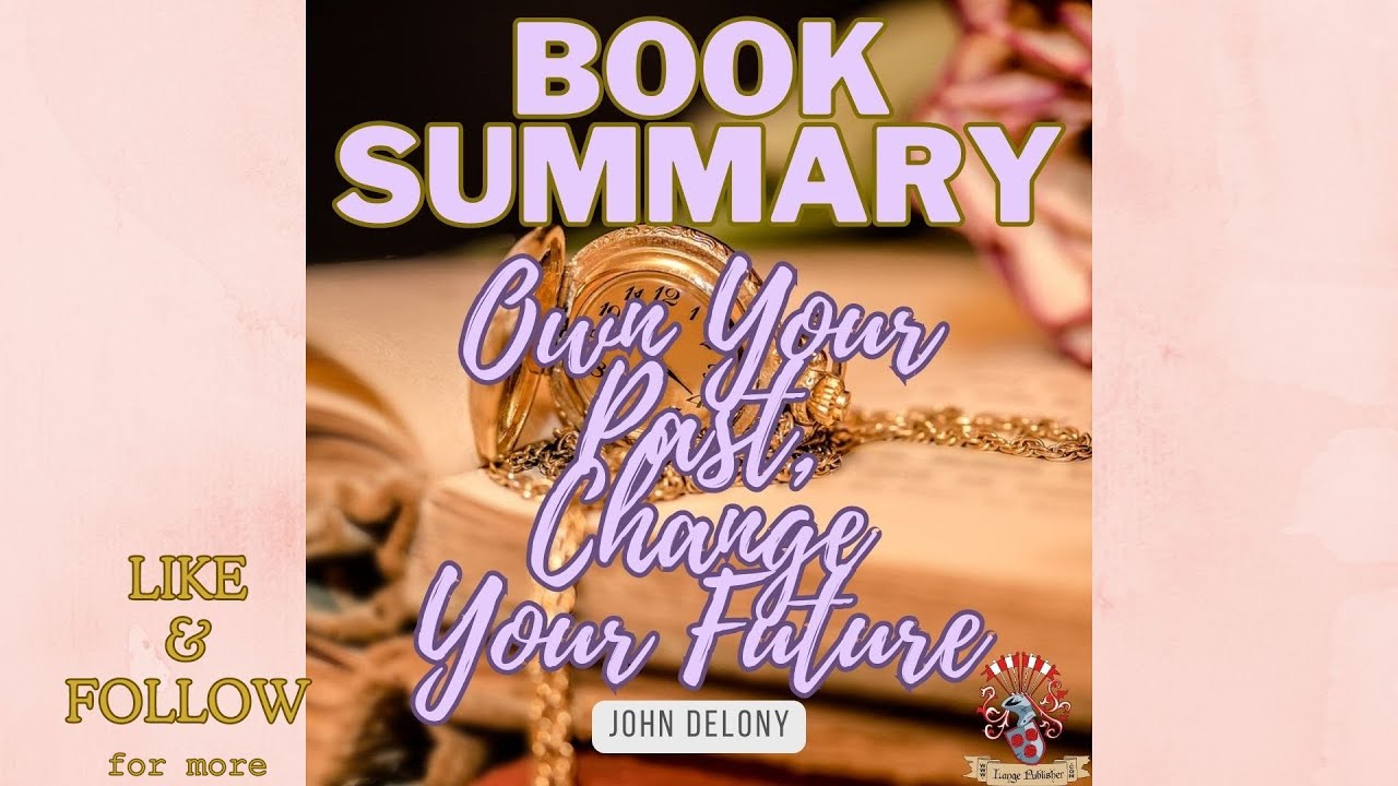 Book Summary: Own Your Past Change Your Future by John Delony - YouTube