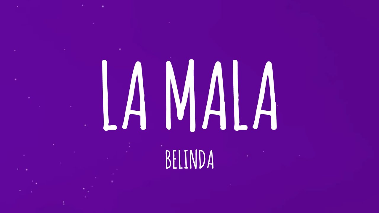 Belinda - La Mala (Letra/Lyrics) - YouTube