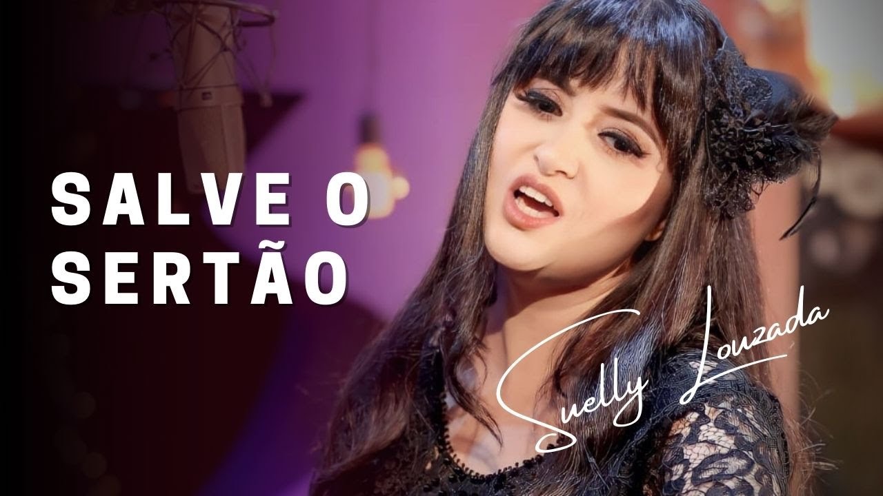 Salve o Sertão | Suelly Louzada (Video Oficial) - YouTube Music