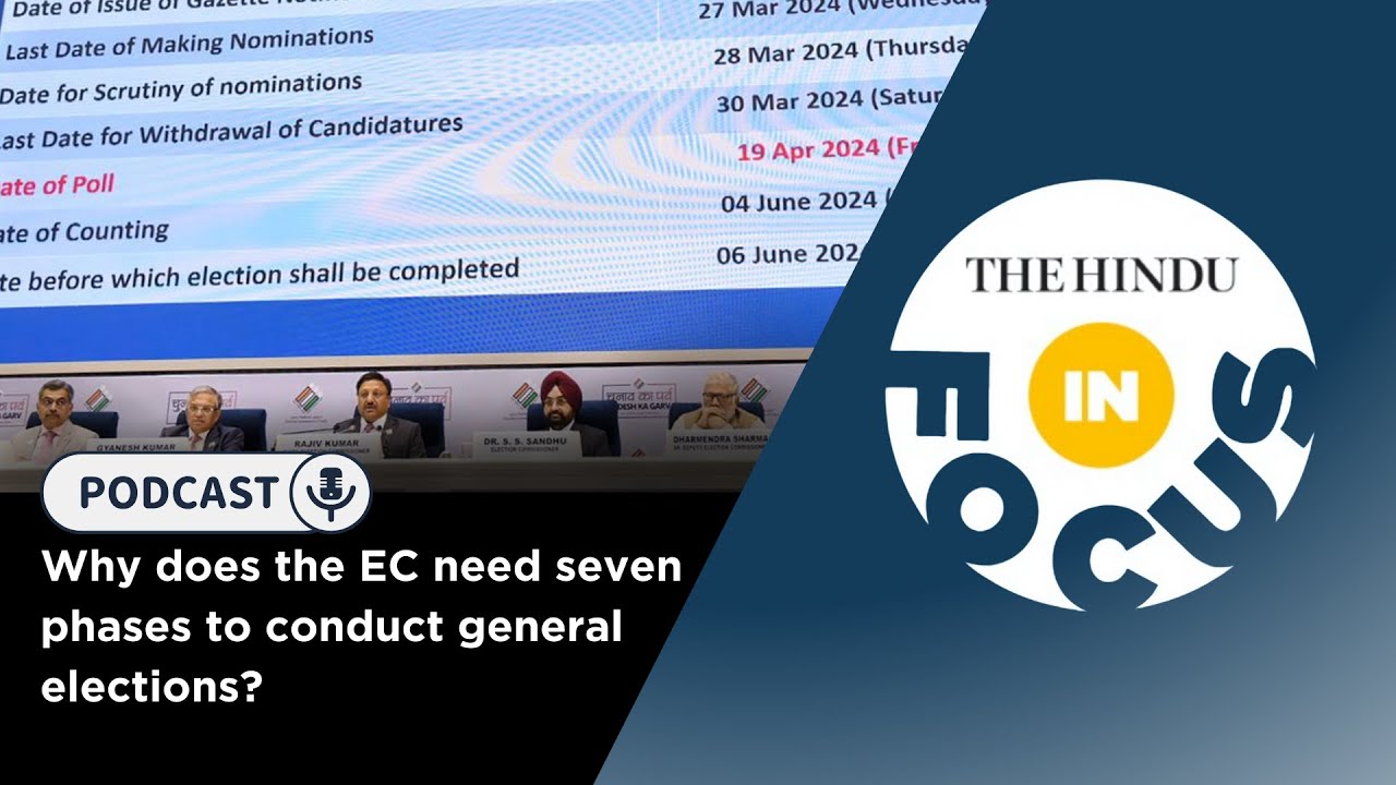 Why does the Election Commission need seven phases to conduct general ...