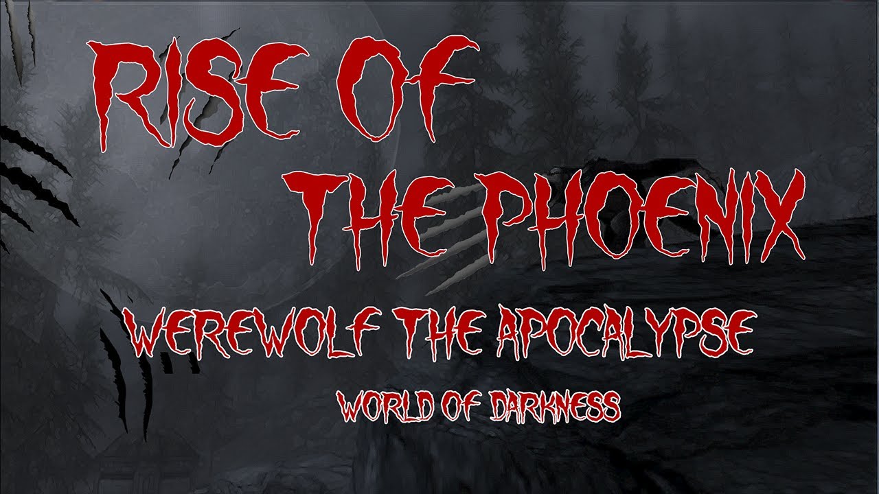 Werewolf the Apocalypse: World of Darkness Rise of the Phoenix - YouTube