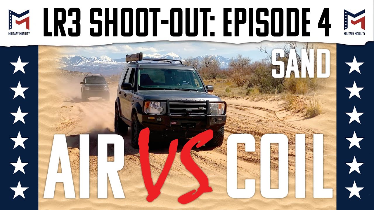 Episode 4: Sand / Land Rover LR3 / Air Vs. Coil Shoot-Out / Military ...