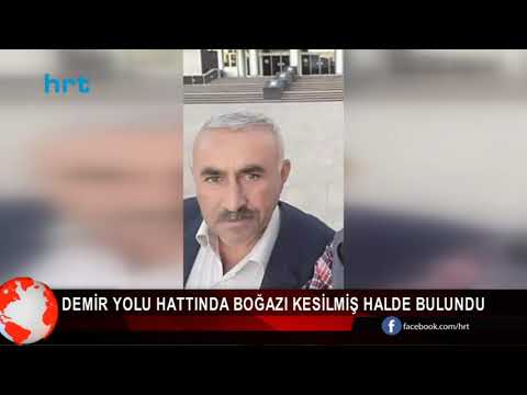 Demir yolu hattında boğazı kesilmiş halde bulundu