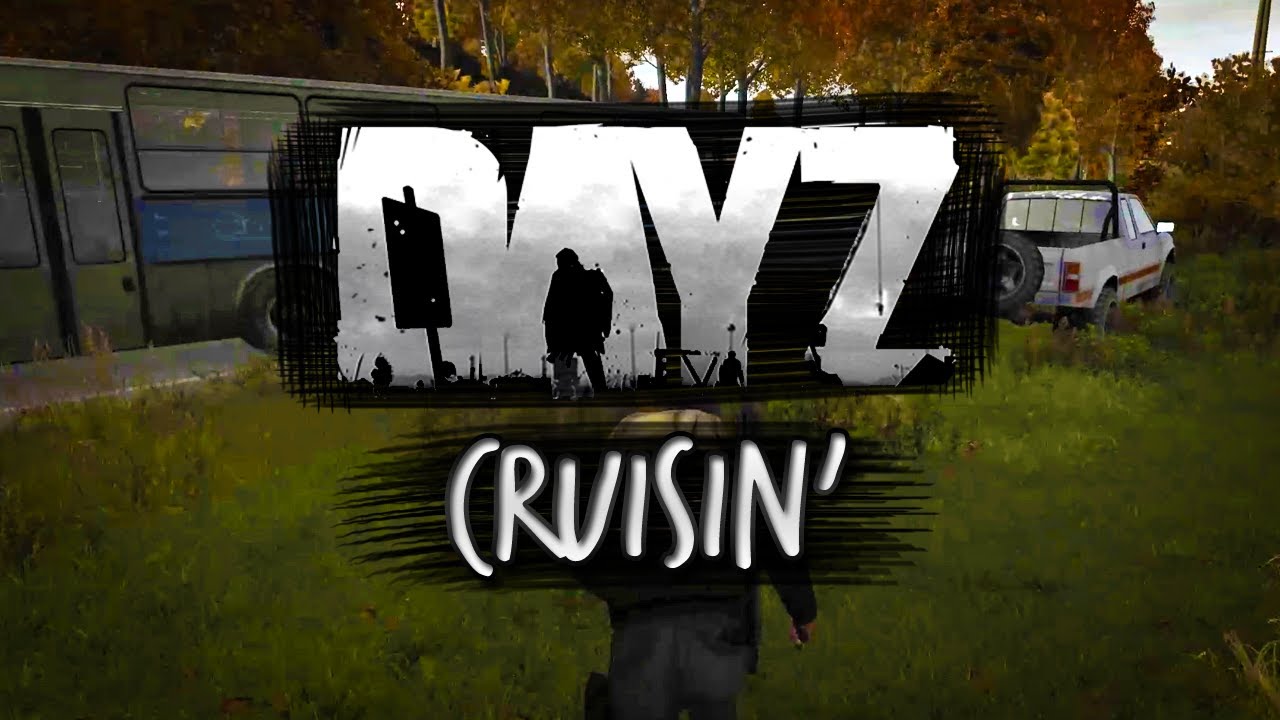 Day Z - Happy DayZ - Cruisin' - YouTube
