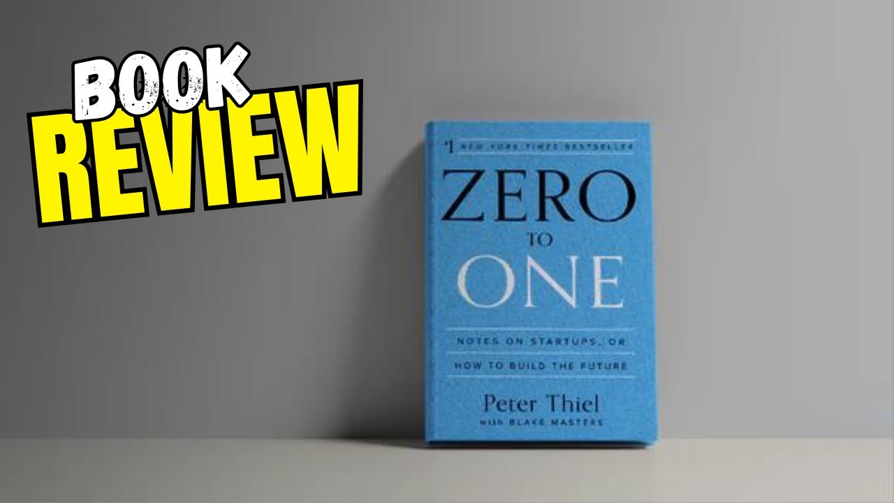 Zero to One Summary | Peter Thiel's Guide to Startups and Innovation ...