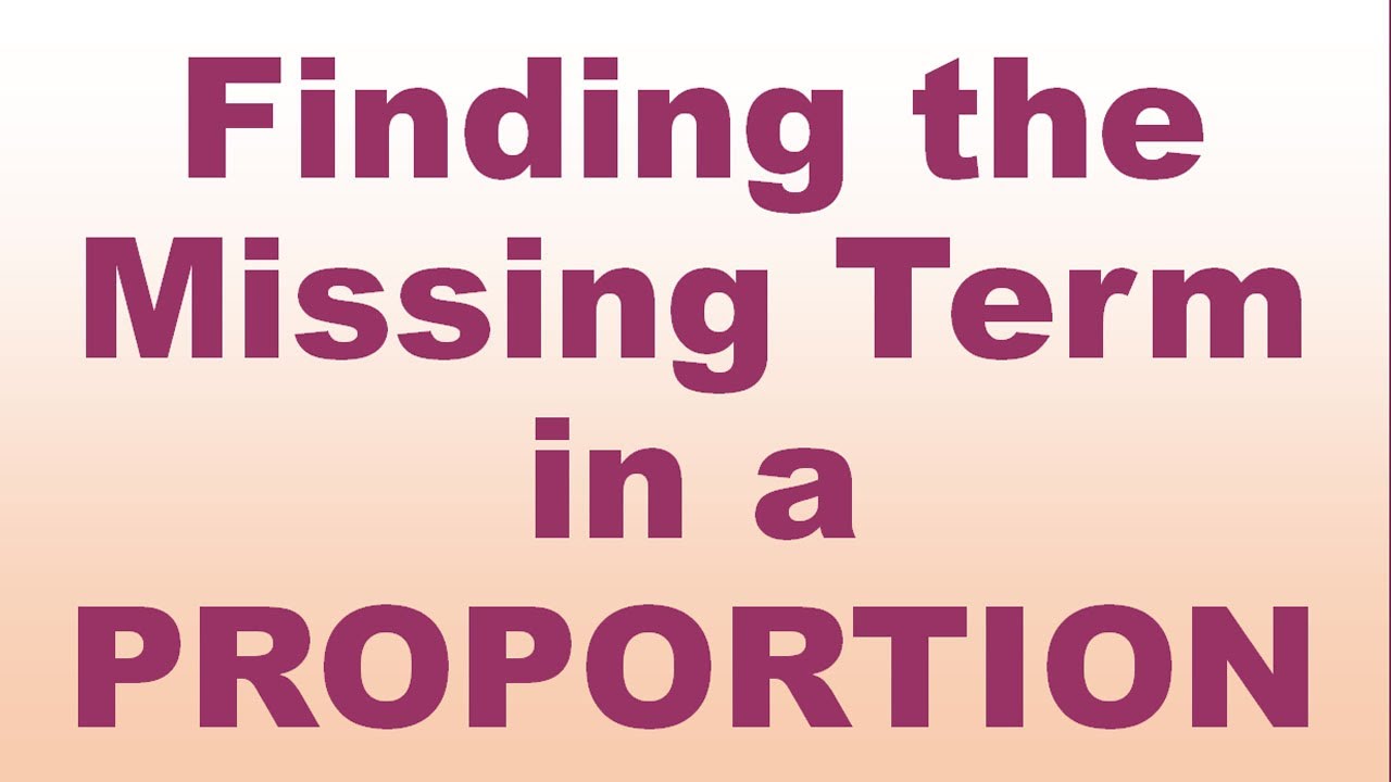 Finding The Missing Term In A Proportion YouTube finding-the-missing-term-in-a-proportion-youtube