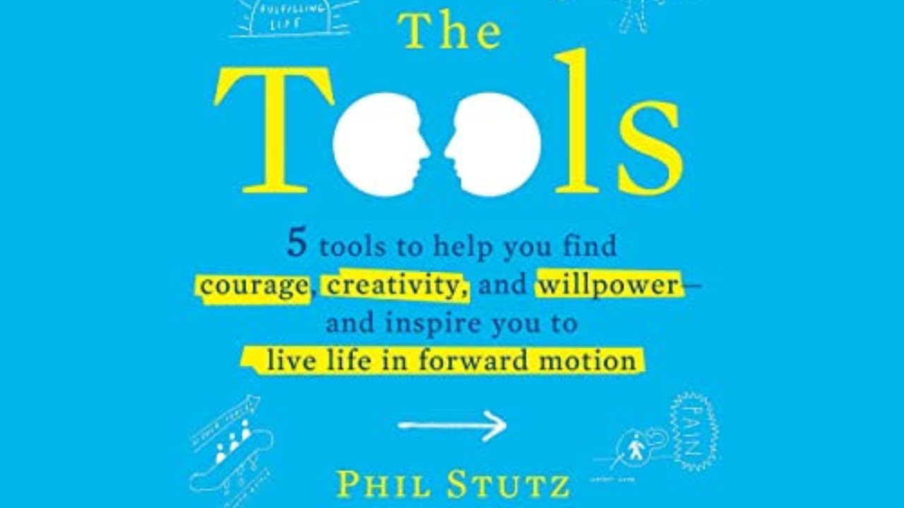 The Tools 5 Tools to Help You Find Courage, Creativity, and Willpower ...