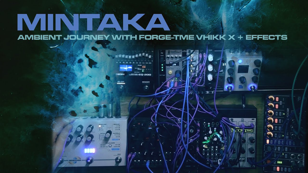 Mintaka - ambient journey with Forge-TME Vhikk X and effects - YouTube