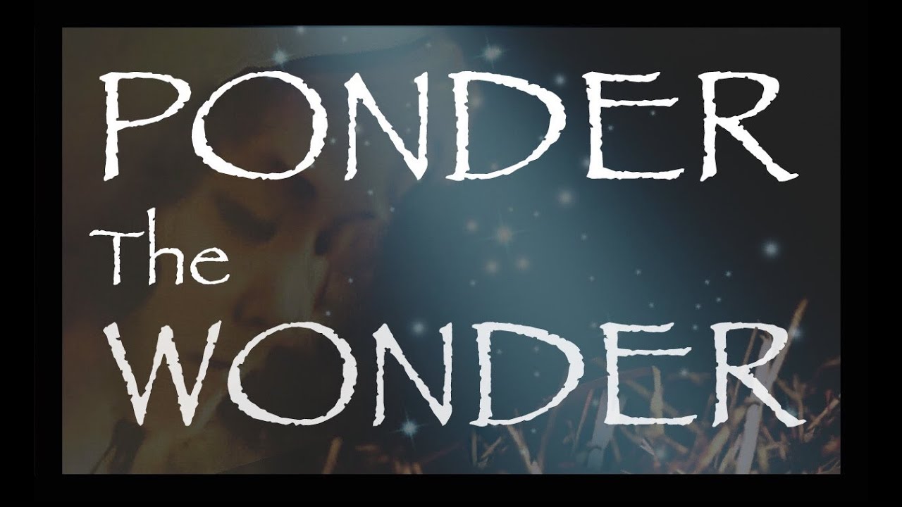 Ponder The Wonder | Luke 2:19 - YouTube