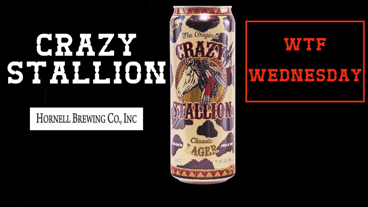 Beer Review 510: Crazy Stallion, Hornell Brewing Co. WTF WEDNESDAY ...