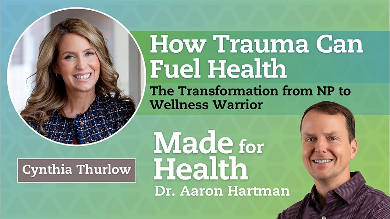 How Trauma Can Fuel Health: Cynthia Thurlow’s Transformation from NP to ...