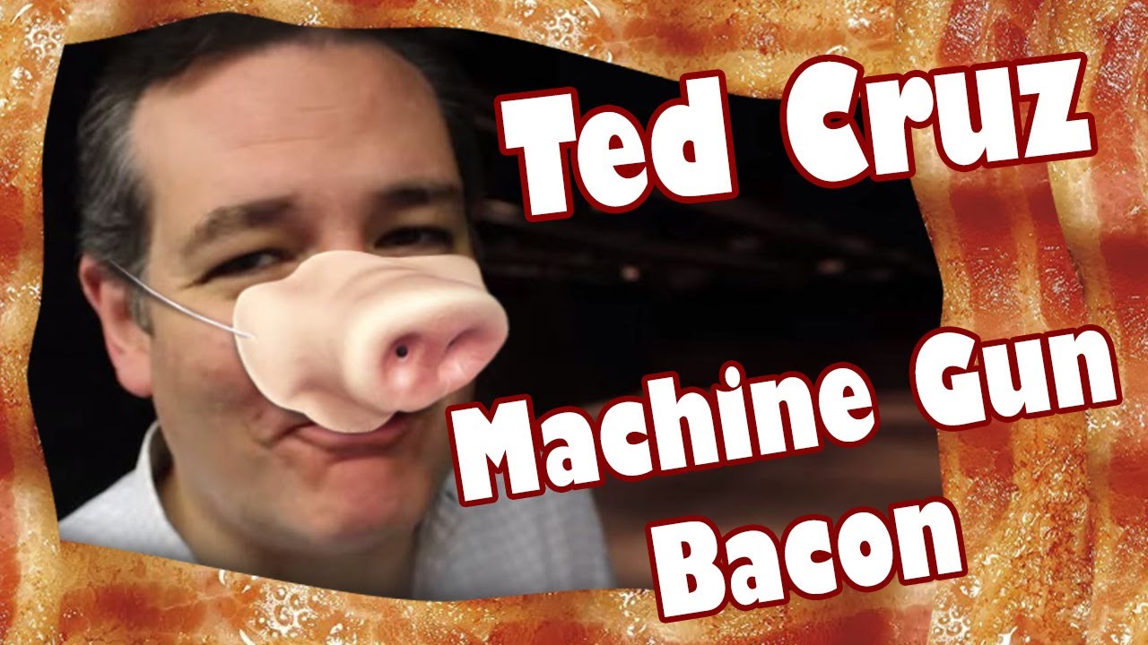 Ted Cruz - Machine Gun Bacon - YouTube