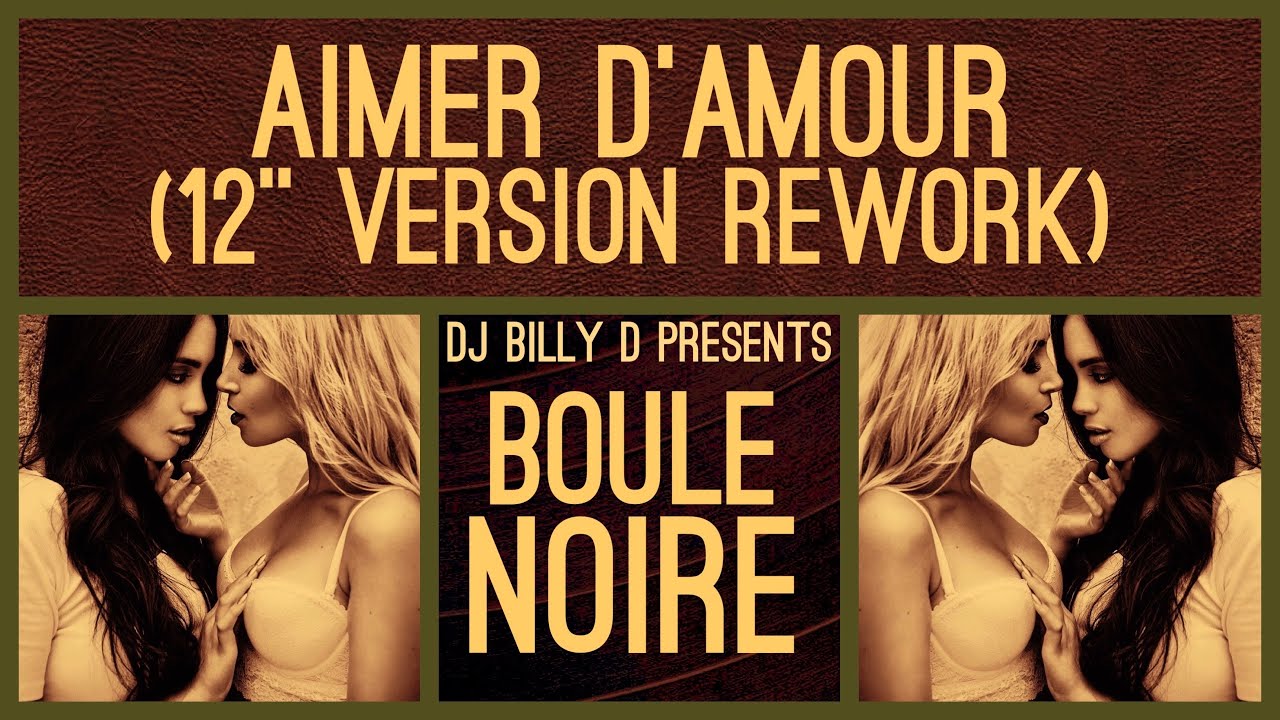 Boule Noire - Aimer D’Amour (12” Version Rework) - YouTube