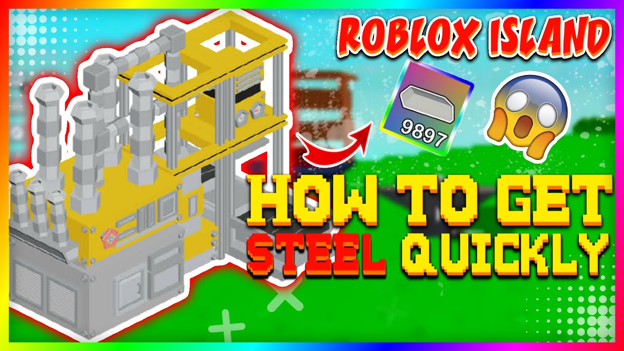 How to Get Steel QUICKLY in Roblox Islands (Steel Farming Tips) - YouTube
